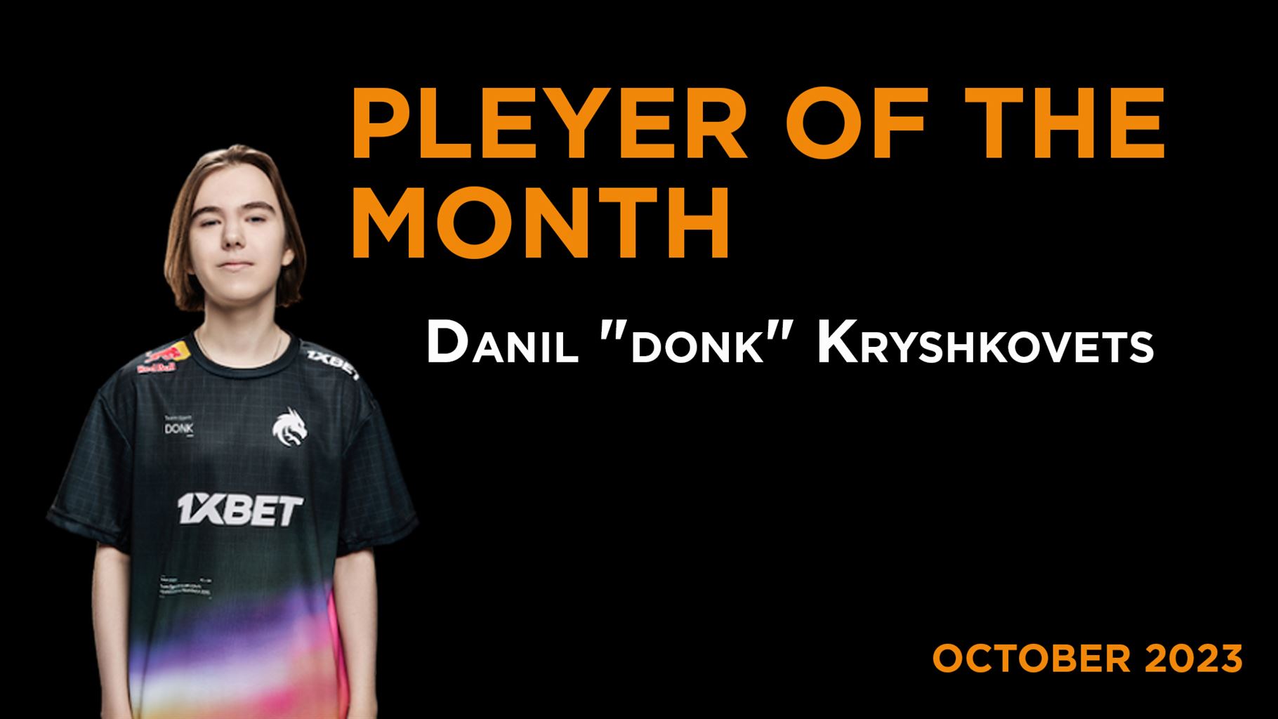 October 2023 Pleyer of the Month: Danil "donk" Kryshkovets - Pley